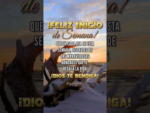 Feliz Inicio de Semana #frases #bonita #dios #buenosdias