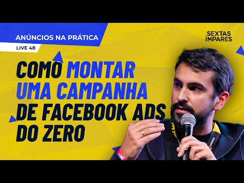 Sextas Ímpares - Live 48 - Montar uma campanha de Facebook Ads do Zero