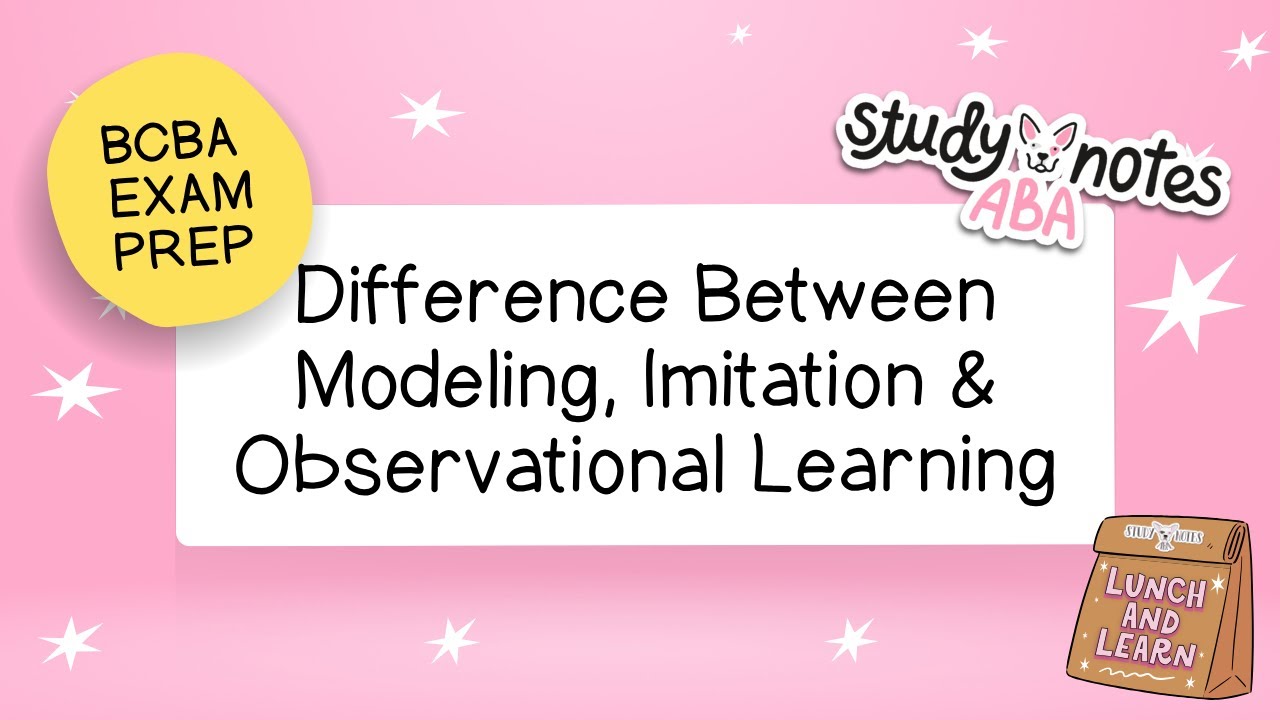 BCBA Exam Prep: Difference Between Modeling, Imitation & Observational Learning