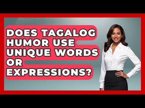Does Tagalog Humor Use Unique Words Or Expressions? - Exploring Southeast Asia