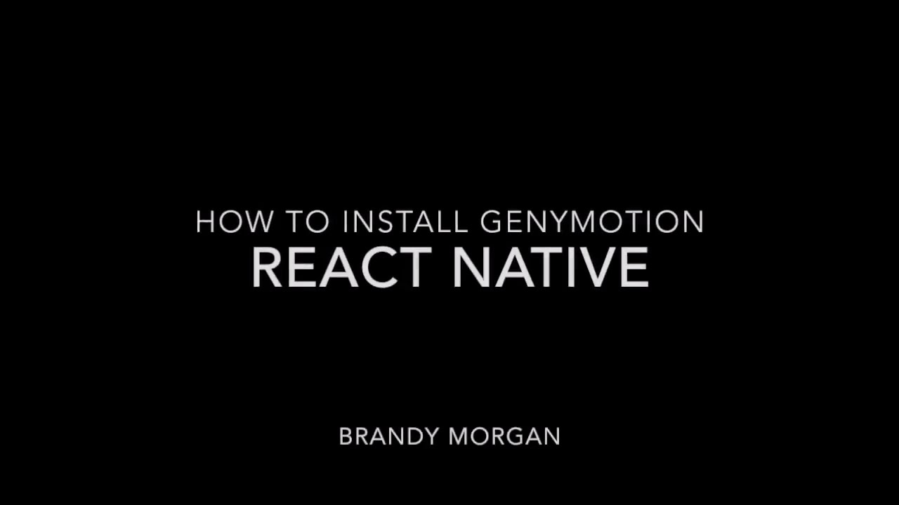 How to Install Genymotion with React Native | msbrandymorgan