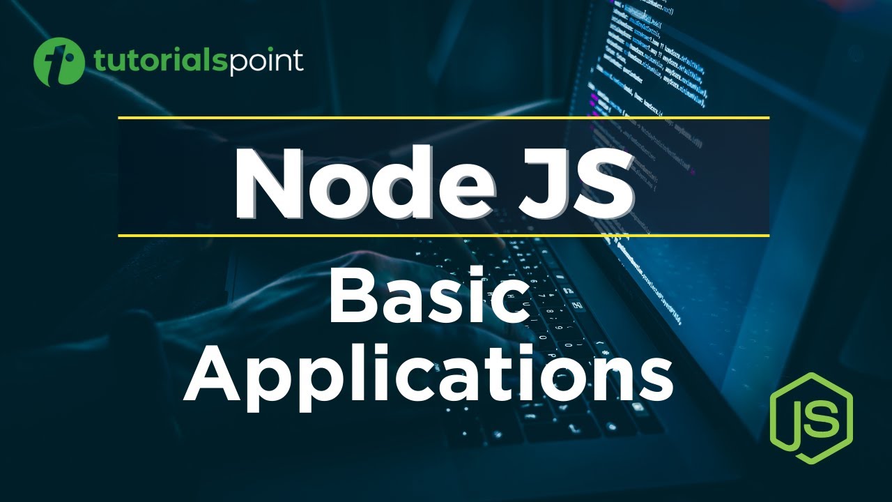 Node JS Basic Applications | Node JS tutorial for Beginners | Tutorialspoint