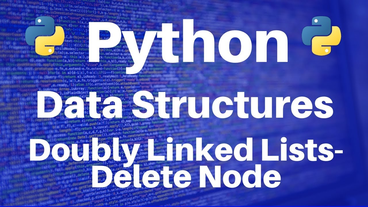 Data Structures in Python: Doubly Linked Lists -- Delete Node