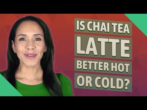 Is chai tea latte better hot or cold?