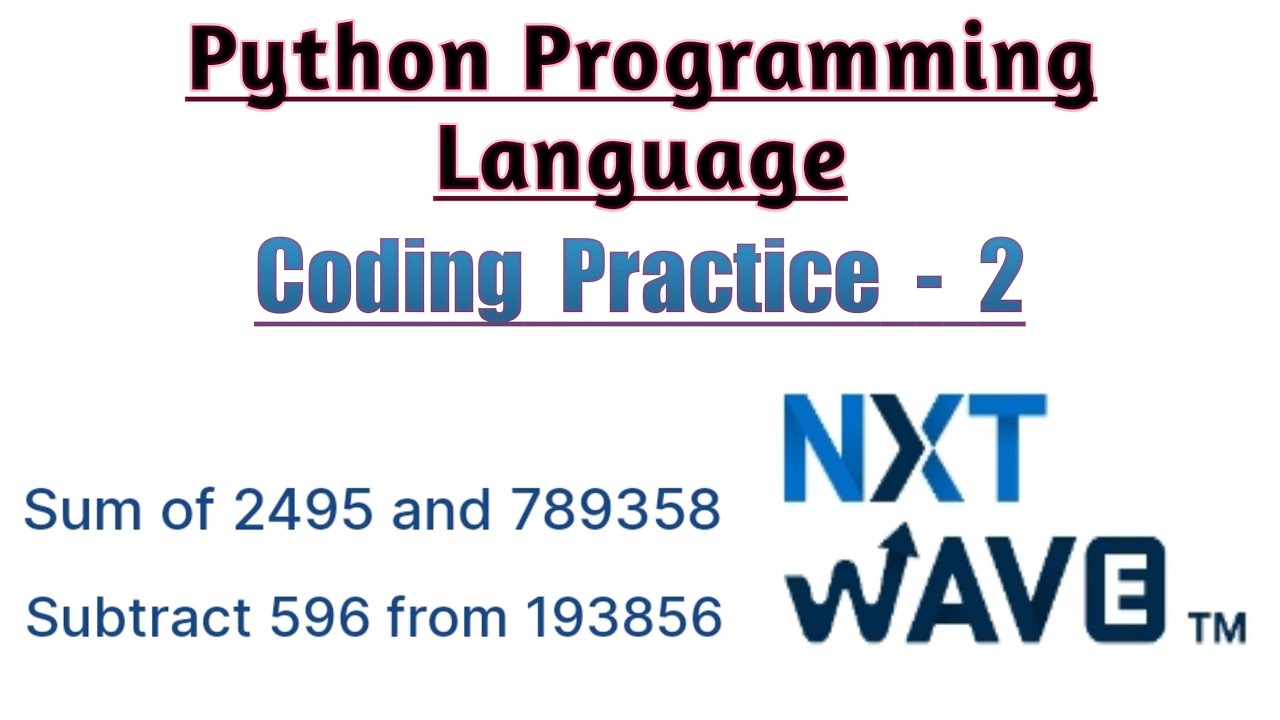 Coding Practice - 2 | Nxt Wave | Python programming language | Ccbp 4.O Technologies