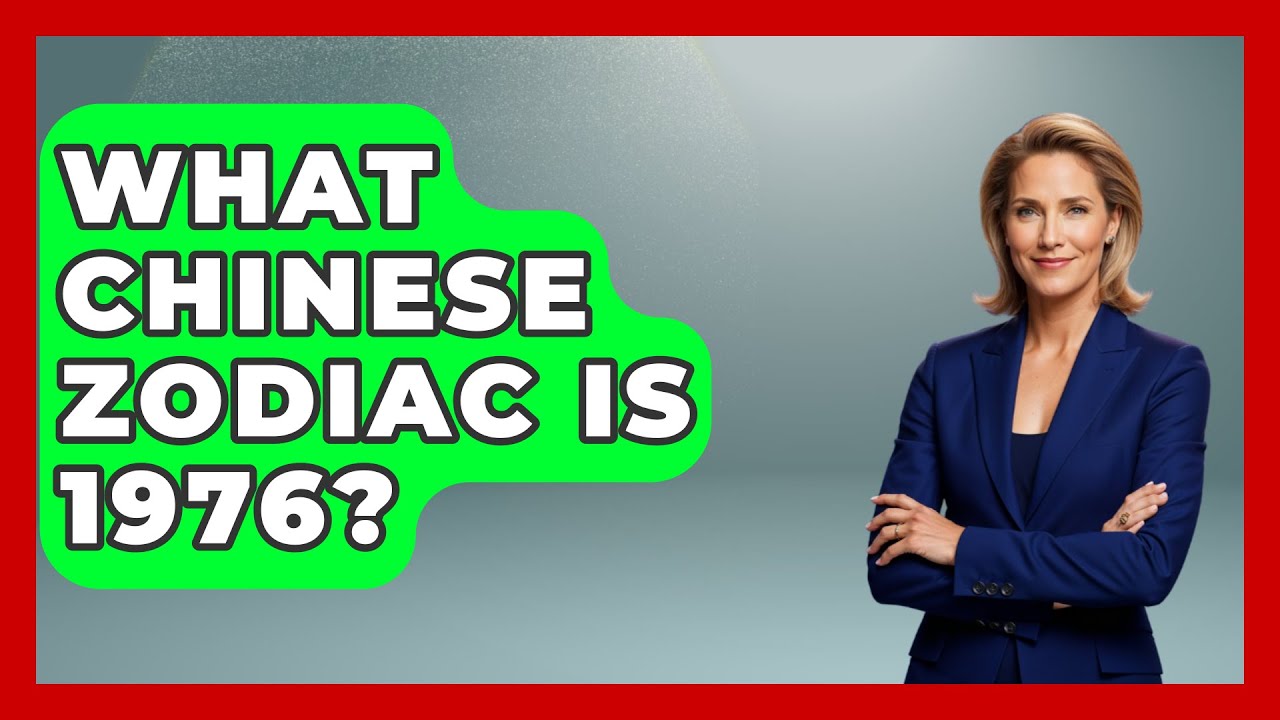 What Chinese Zodiac Is 1976? - China Cultural Expedition