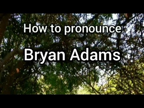 How to Pronounce Bryan Adams