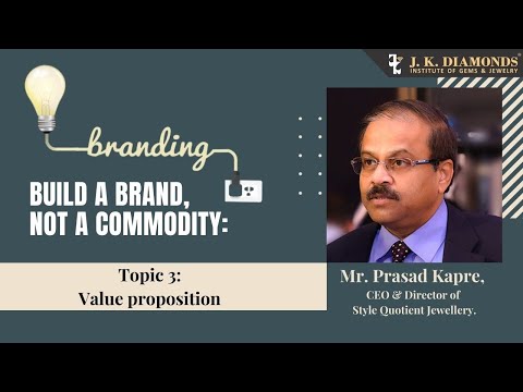 Build a Brand, not a commodity: Topic 3: Value proposition
