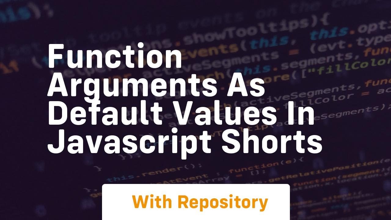 Function arguments as default values in javascript shorts