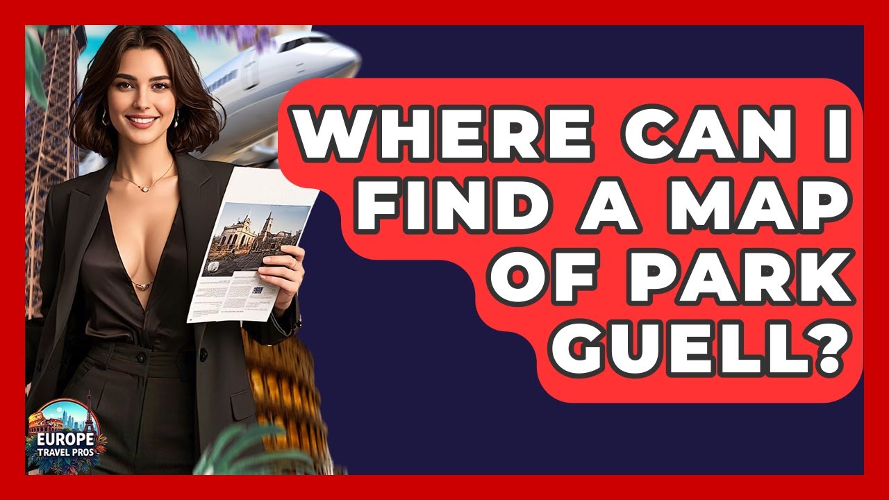 Where Can I Find A Map Of Park Guell? - Europe Travel Pros