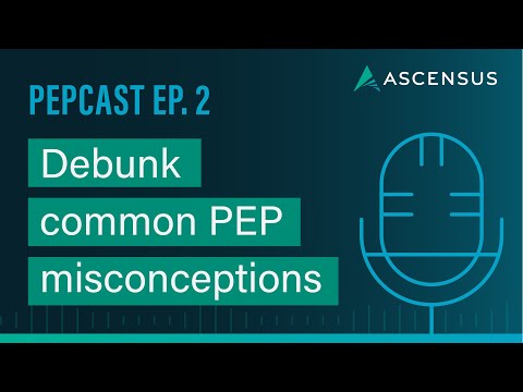 PEPCAST - Ep 2: Are PEP plan designs restrictive for adopting employers?
