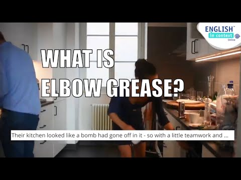 What is elbow grease? What does 'no time at all' mean?