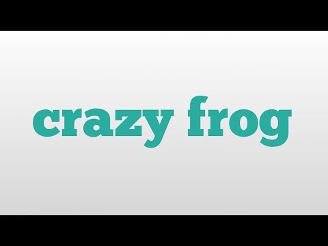 crazy frog meaning and pronunciation