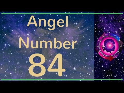 Angel Number 84: The Meanings of Angel Number 84