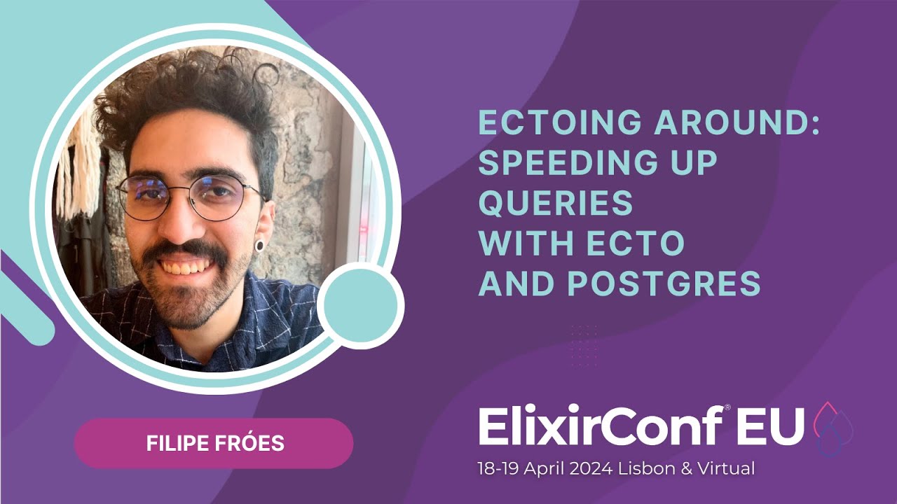 Ectoing Around Speeding Up Queries With Ecto And Postgres Filipe Fróes Elixirconf Eu 2024