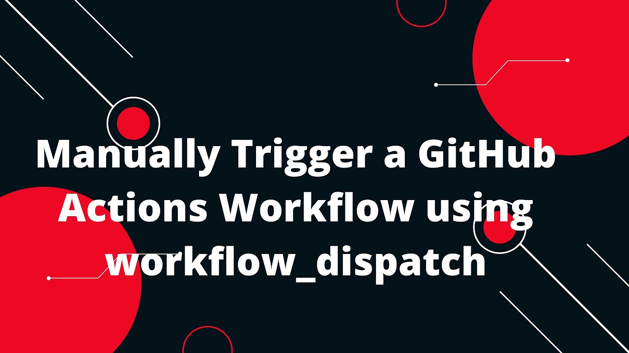 GitHub Actions Tutorial #10 Manually Trigger a GitHub Actions Workflow using workflow_dispatch