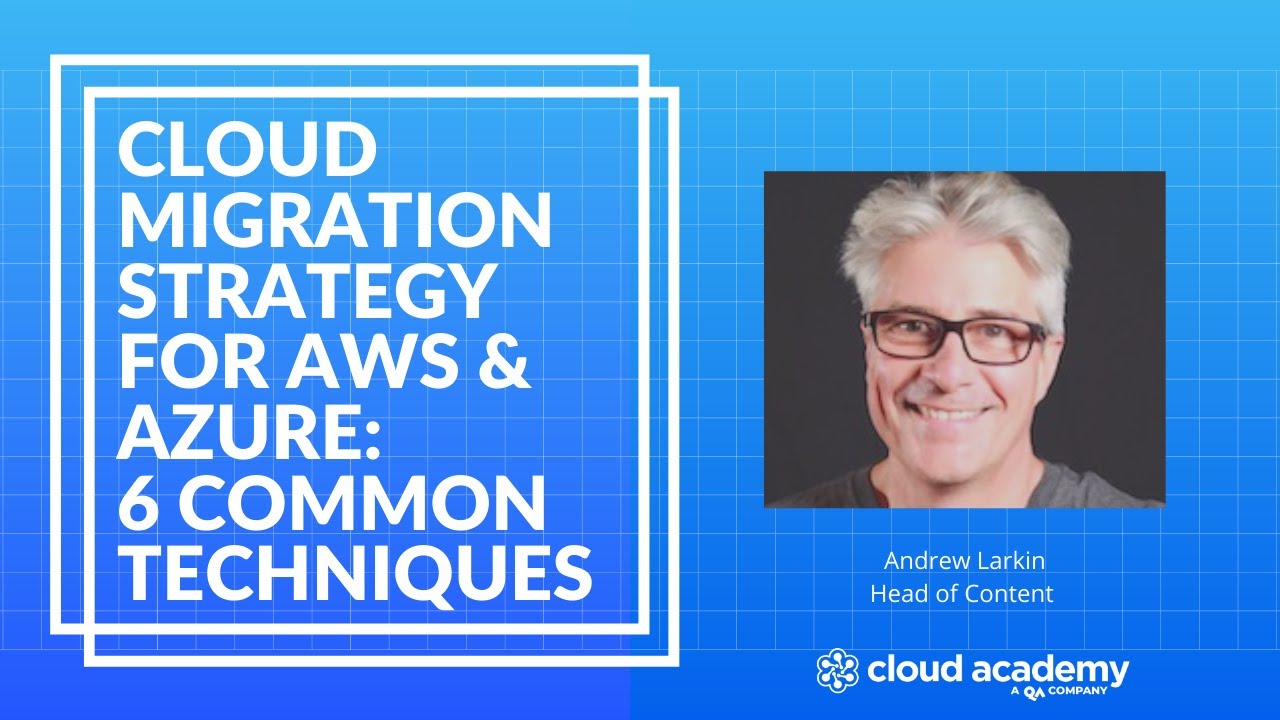 Cloud Migration Strategy for AWS & Azure: 6 Common Techniques