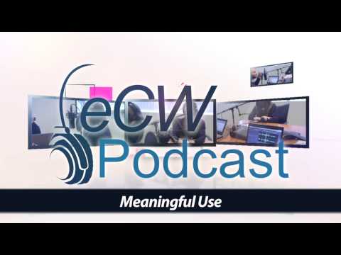 eCW Podcast Episode #1 Meaningful Use