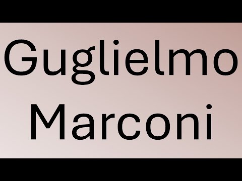 How to pronounce Guglielmo Marconi
