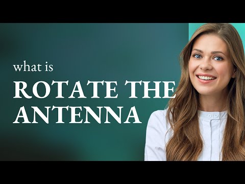 Rotate the Antenna: A Guide to Understanding and Using the Phrase
