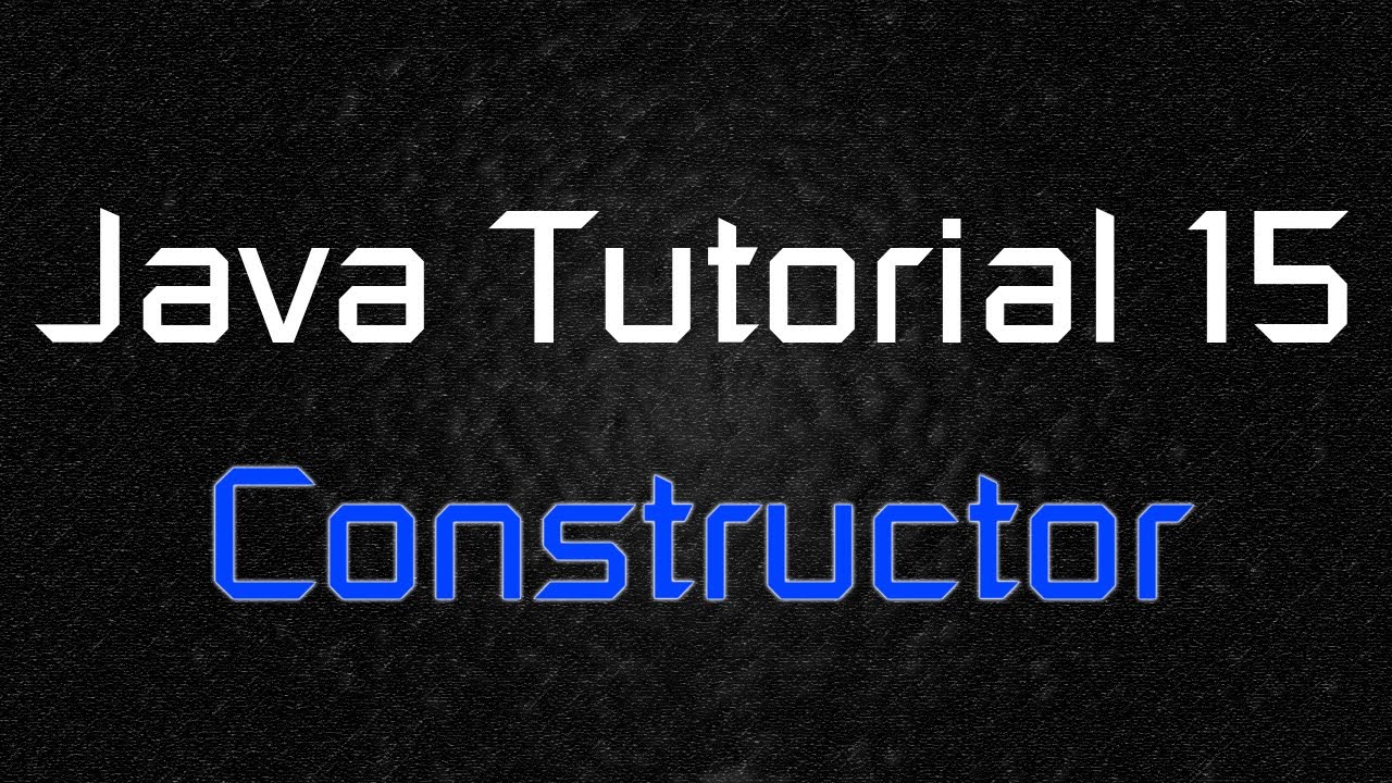 Java Tutorial 15 - Basic Constructor