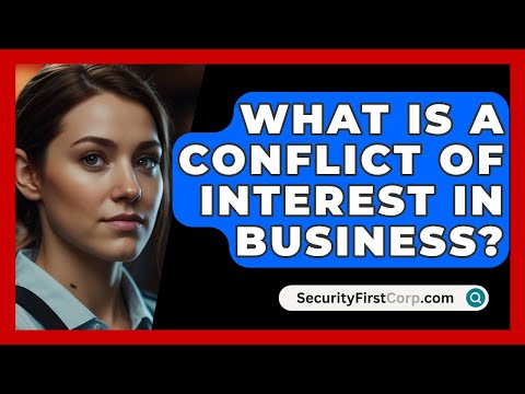 What Is A Conflict Of Interest In Business? - SecurityFirstCorp.com