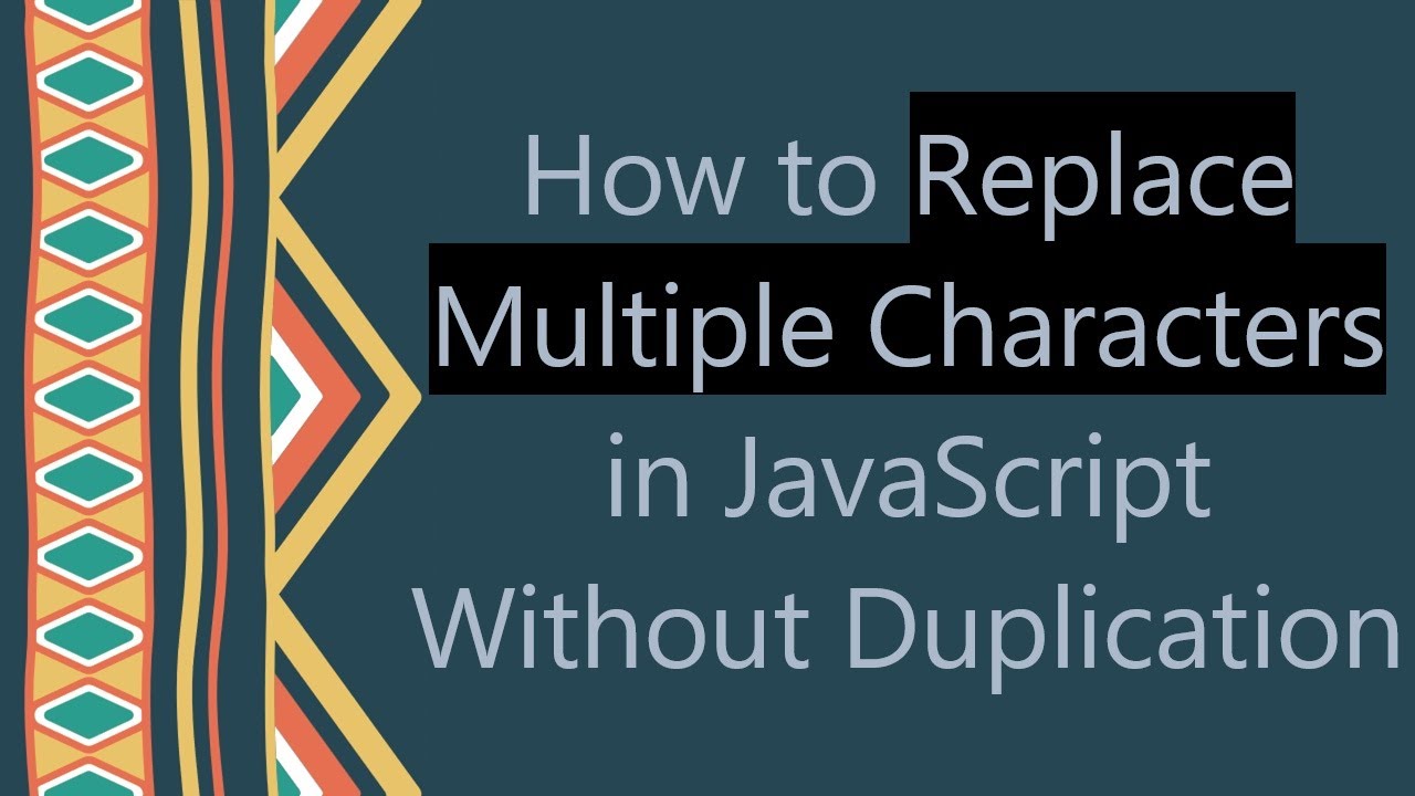 How to Replace Multiple Characters in JavaScript Without Duplication