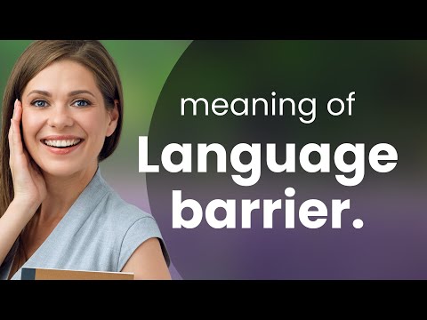 Breaking Down the Language Barrier: Understanding and Overcoming Communication Challenges
