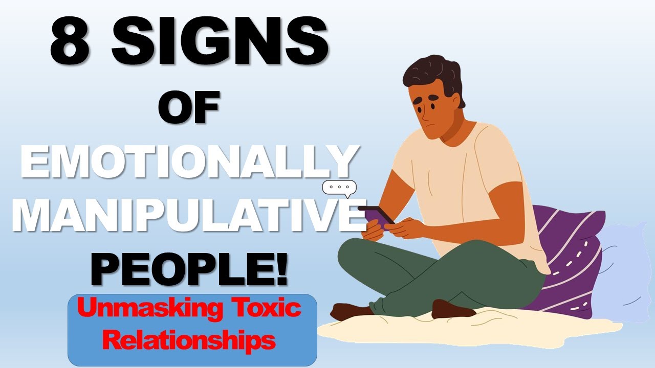 8 Signs of Emotionally Manipulative People: Unmasking Toxic Relationships!