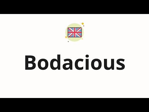 How to pronounce Bodacious