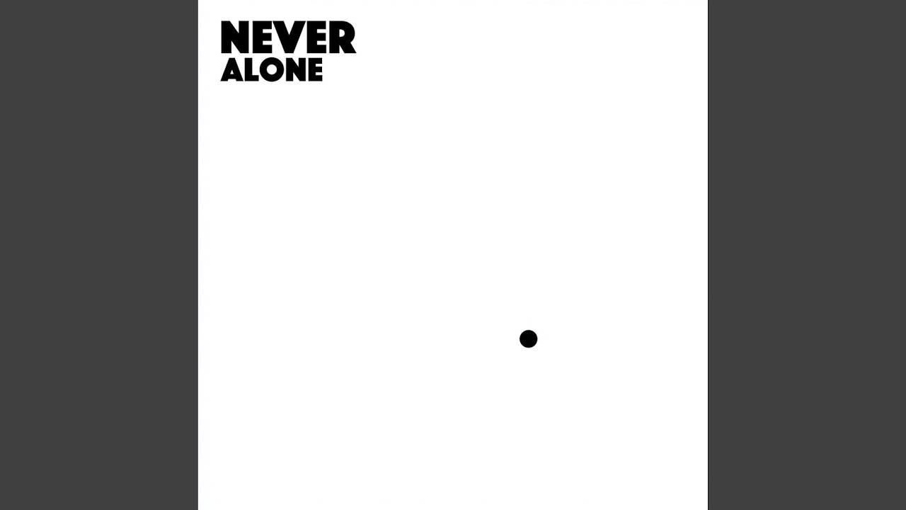 Never Alone