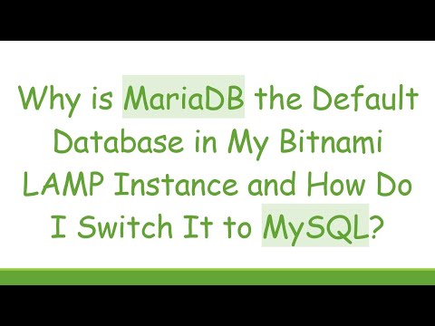Why is MariaDB the Default Database in My Bitnami LAMP Instance and How Do I Switch It to MySQL?
