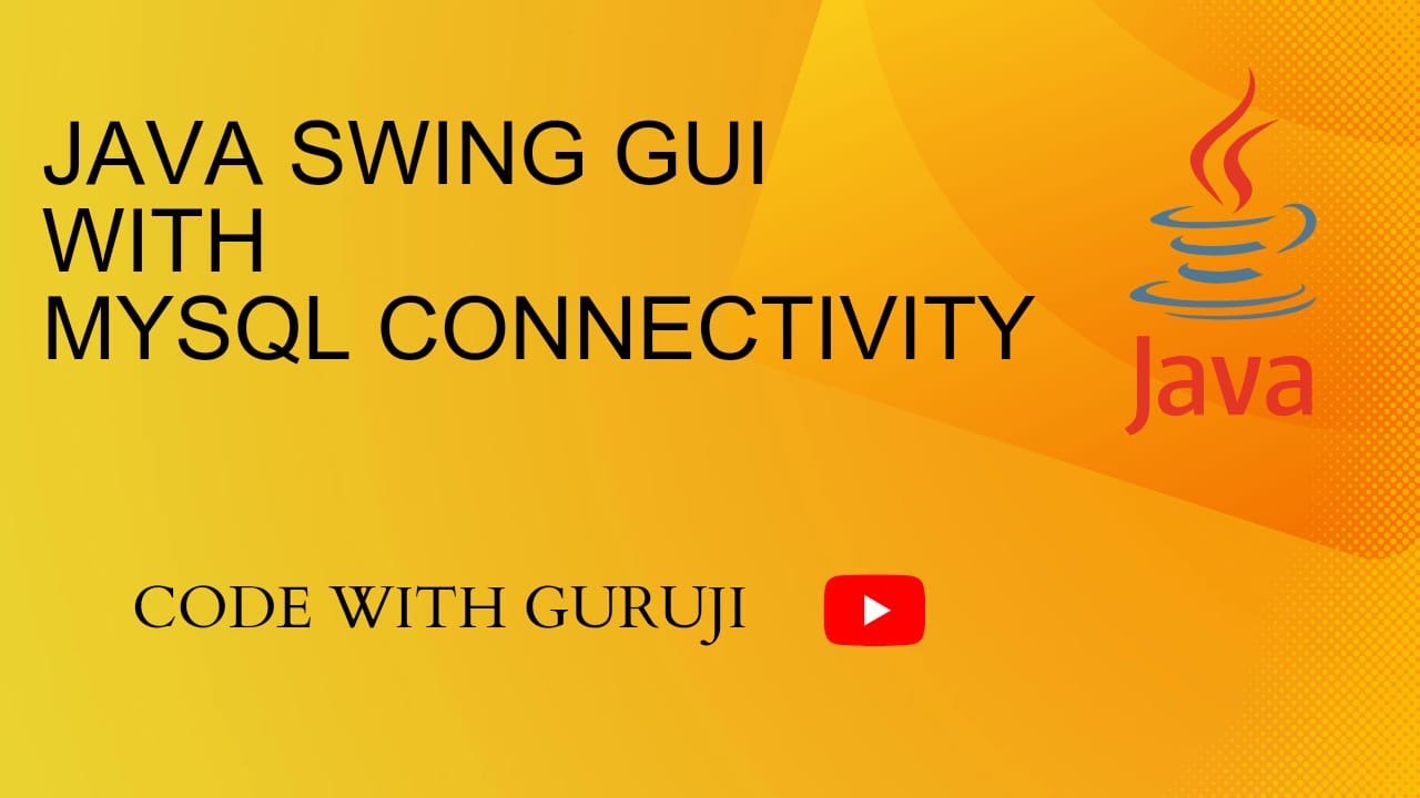 Java Swing GUI Application with MySQL Database Connectivity Tutorial