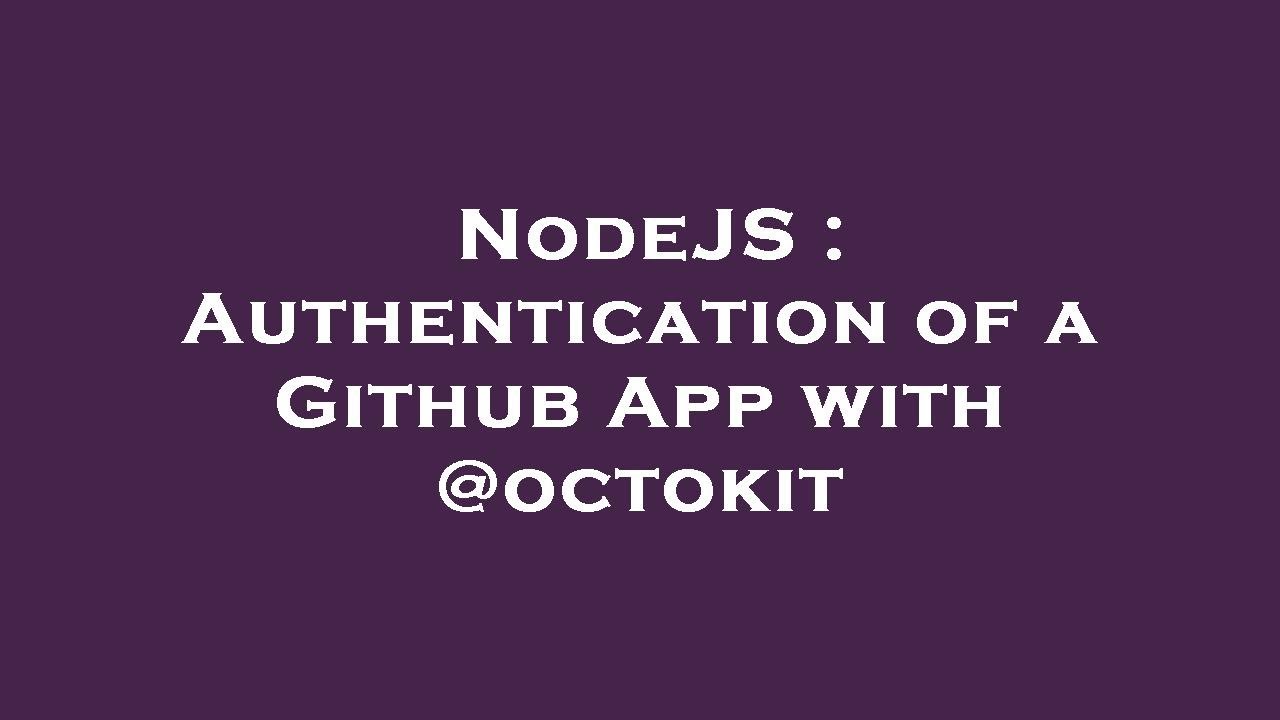 NodeJS : Authentication of a Github App with @octokit
