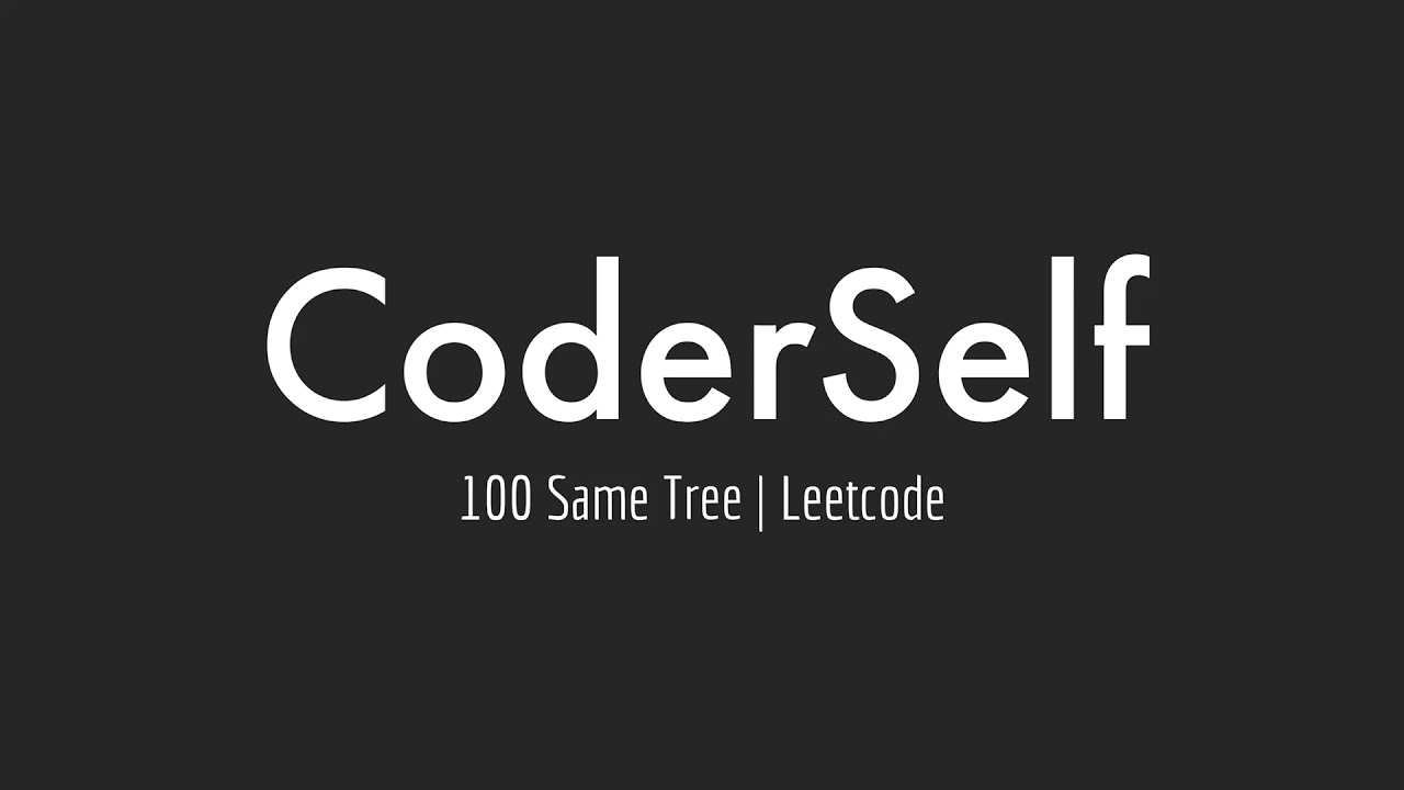 Leetcode | 100 Same Tree | Binary Tree | Java Solution | CoderSelf