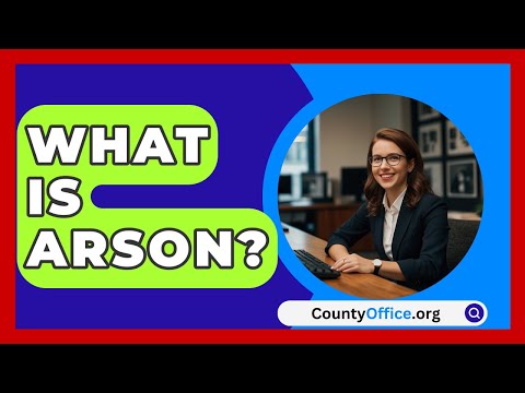 What Is Arson? - CountyOffice.org