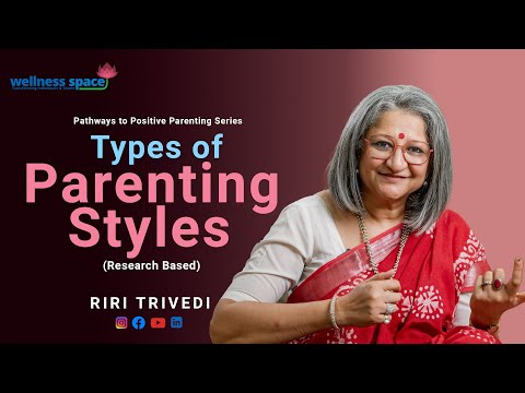 Types of Parenting Styles | Riri Trivedi | Wellness Space