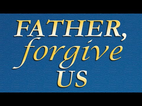 Father, Forgive Us | ConcerningJesus.com