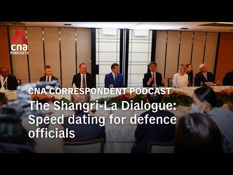 The Shangri-La Dialogue: Speed dating for defence officials | CNA Correspondent Podcast