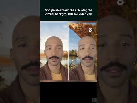 Google Meet launches 360 degree virtual backgrounds for video call