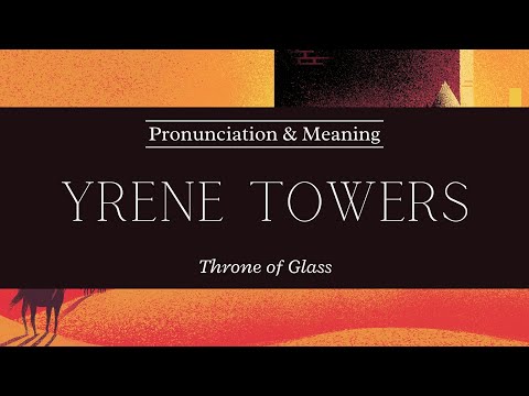 How to Pronounce: Yrene Towers | Throne Of Glass | Pronunciation & Meaning