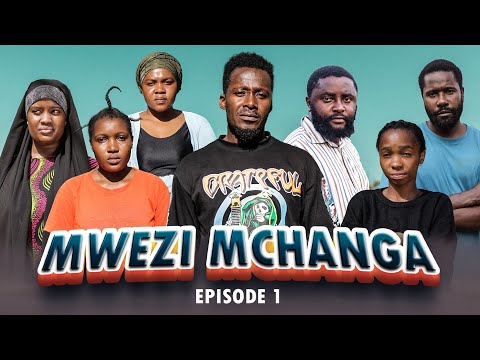 MWEZI MCHANGA | EPISODE 1