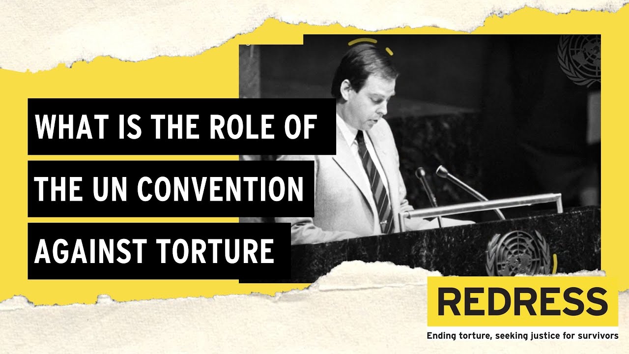 What is the Role of the UN Convention Against Torture? | REDRESS