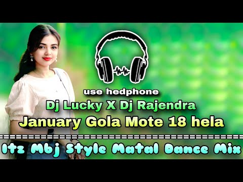 January Gola Mote 18 Hela - Sbp Dj Song || Mbj Style Matal Dance Mix || Dj Lucky X Dj Rajendra Kjr
