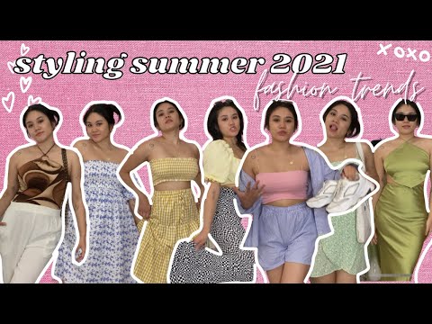 styling summer 2021 fashion trends
