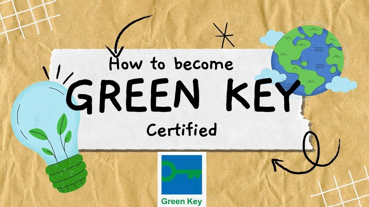 How to Become Green Key Certified? Hotel and Tourism Industry Sustainability Certification
