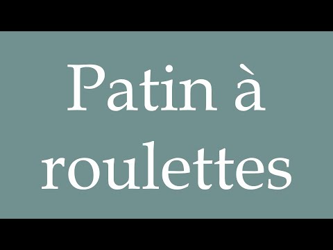 How to Pronounce ''Patin à roulettes'' (Roller skates) Correctly in French