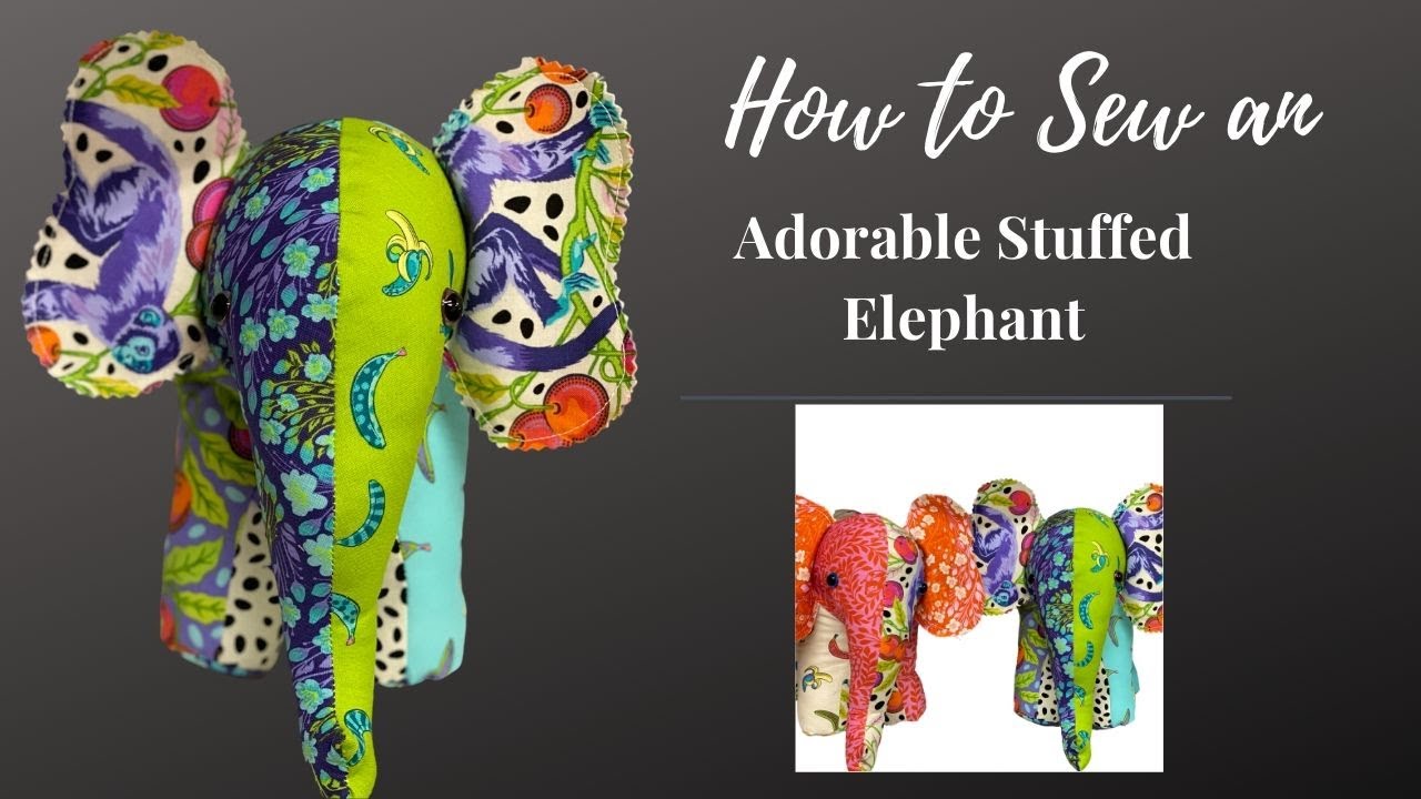 HOW TO SEW AN ADORABLE STUFFED ELEPHANT
