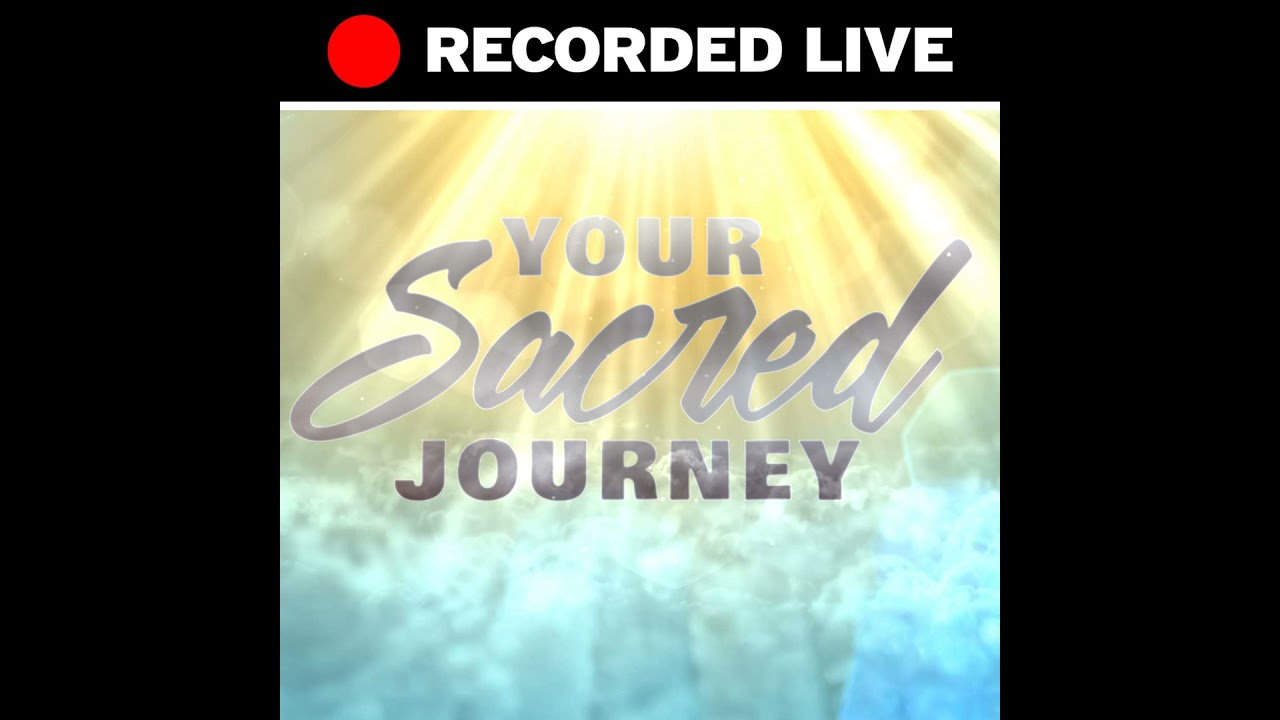 Your Sacred Journey - Part 3 [LIVE]