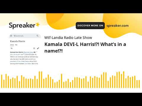 Kamala DEVI-L Harris!?! What’s in a name!?! (made with Spreaker)